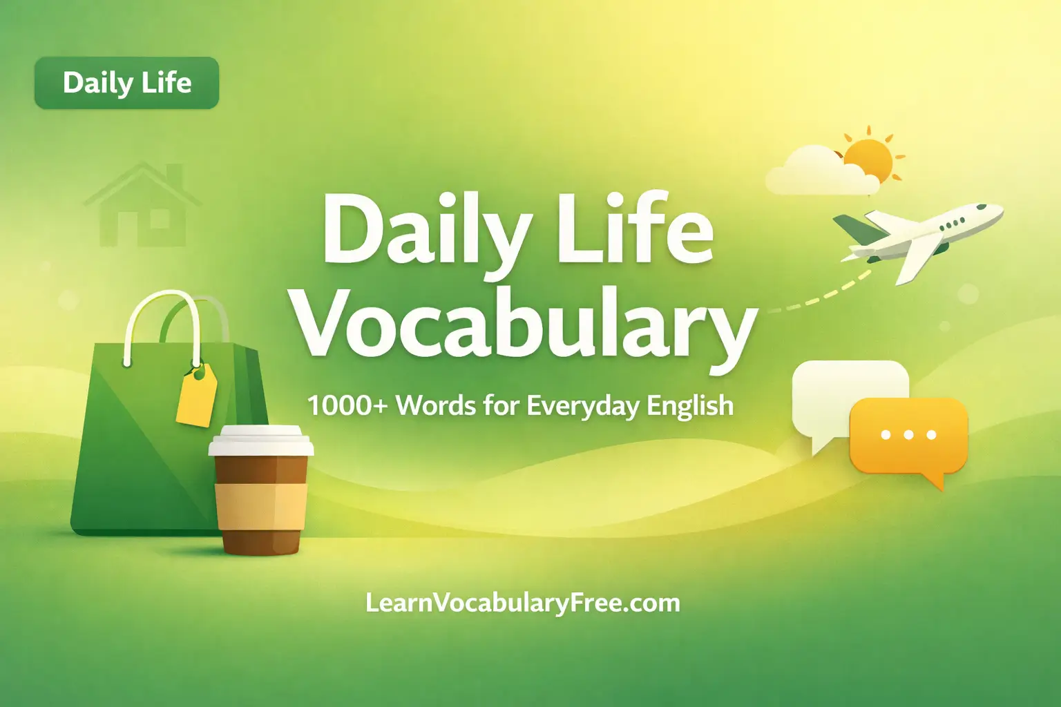 Daily Life Vocabulary: 1000+ Essential Words for Everyday English
